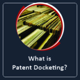 What is Patent Docketing 1 - Patent Drafting Catalyst