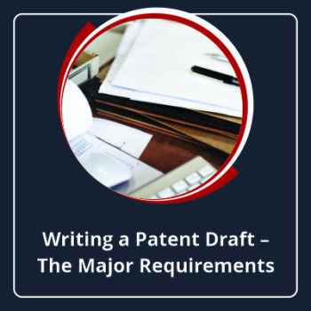writing a patent draft_The major requirements - Patent Drafting Catalyst